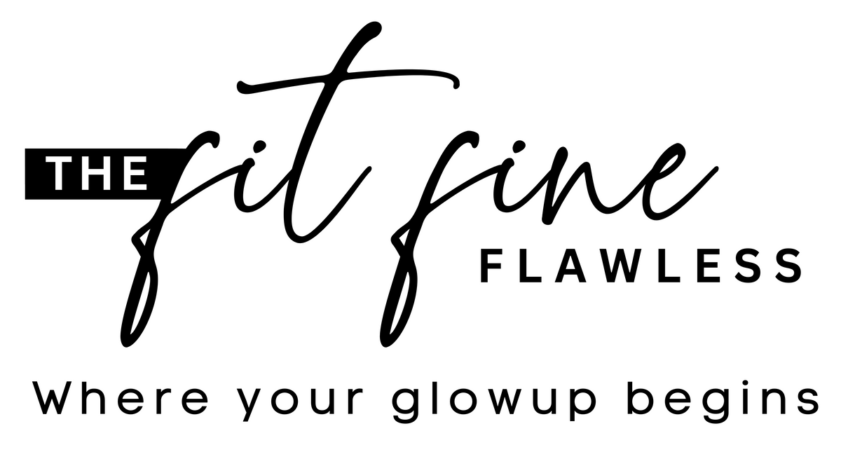 Where your #GLOWUP begins! – TheFitFineFlawless